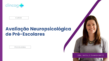 Curso Avaliação Neuropsicológica de Pré-Escolares | Clincog Mais