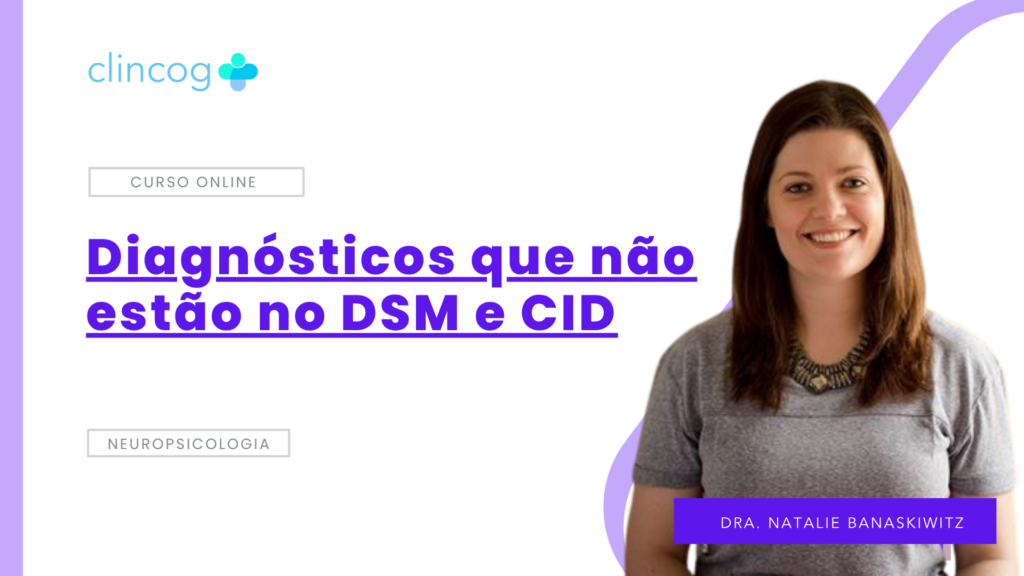 Curso Diagnósticos que não estão no DSM e CID | Clincog Mais