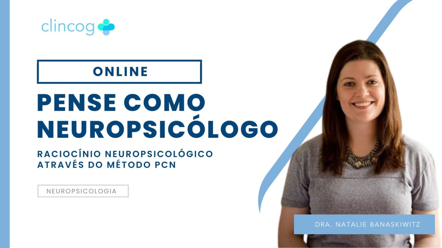 Curso PENSE COMO NEUROPSICÓLOGO ATRAVÉS DO MÉTODO PCN: UMA OPORTUNIDADE ...