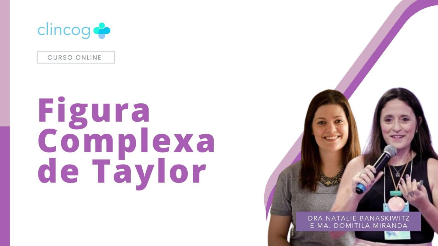 Curso Figura Complexa de Taylor | Clincog Mais